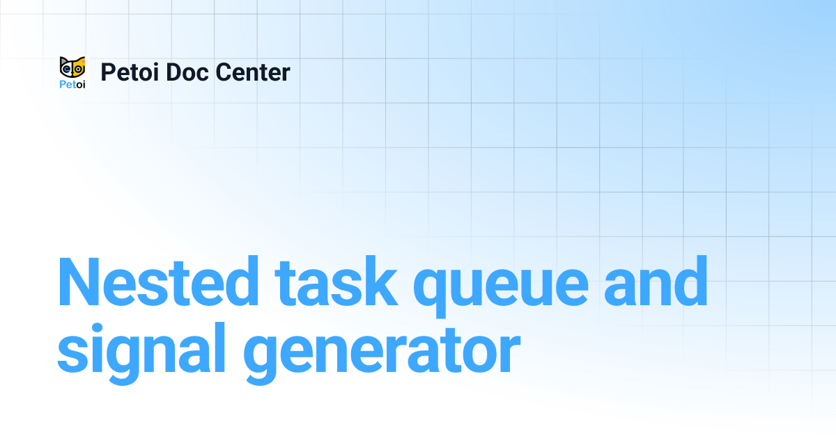 Nested task queue and signal generator | Petoi Doc Center